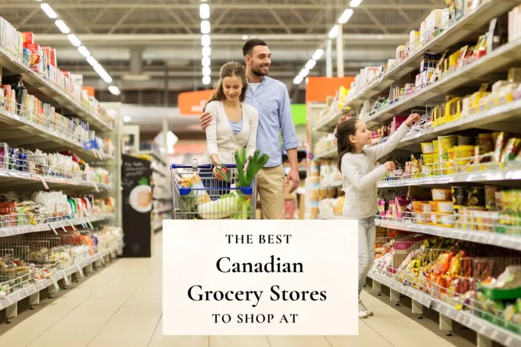 The Best Canadian Grocery Stores