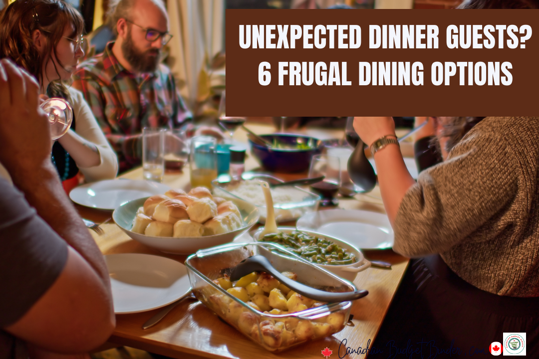 Unexpected Dinner Guests? 6 Frugal Dining Options