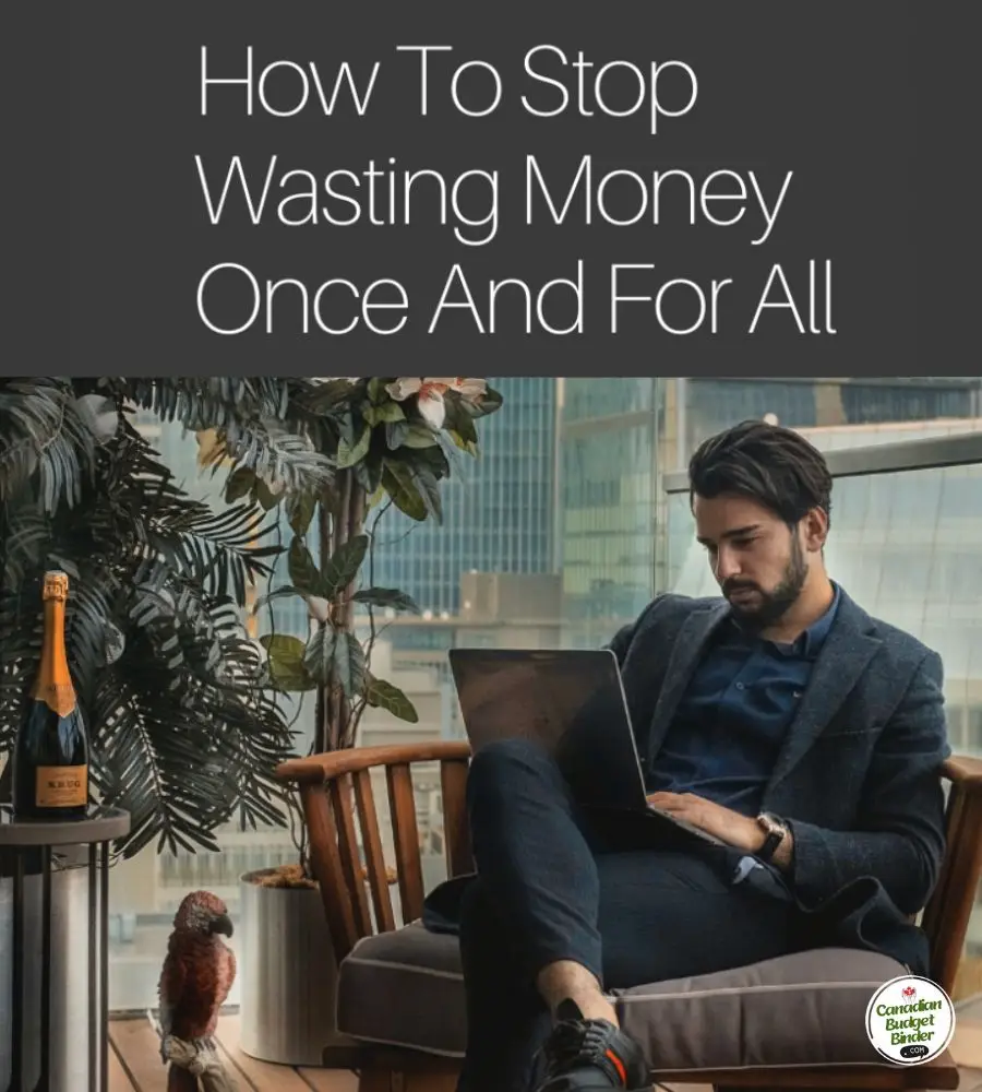 Stop Wasting Money and Start Saving for Financial Freedom - Canadian ...